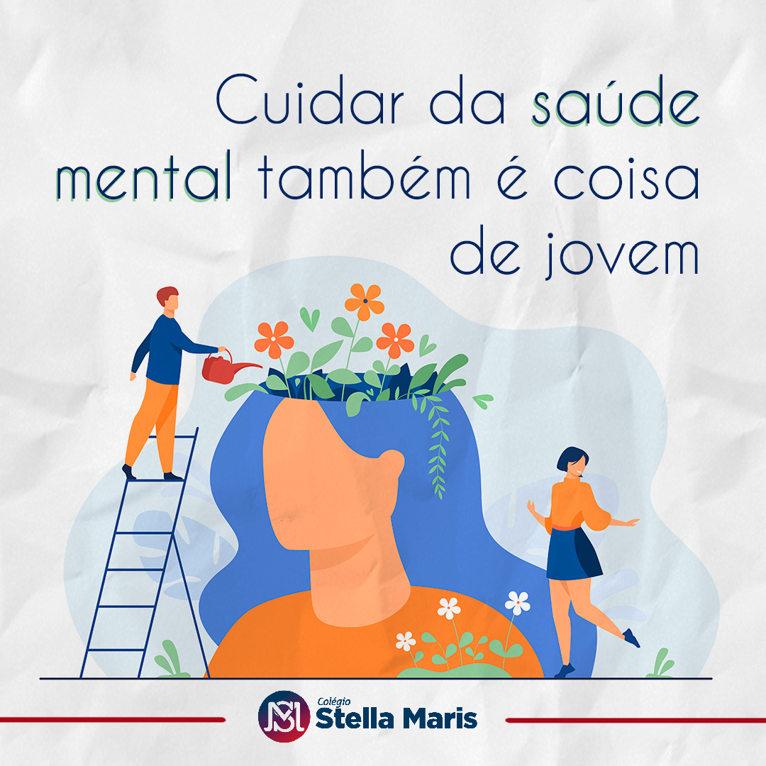 Cuidar Da Saúde Mental Também é Coisa De Jovem Colégio Stella Maris